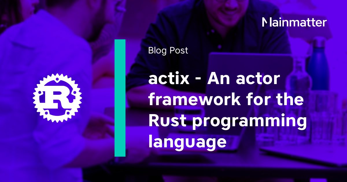 Actix An Actor Framework For The Rust Programming Language Mainmatter 4169